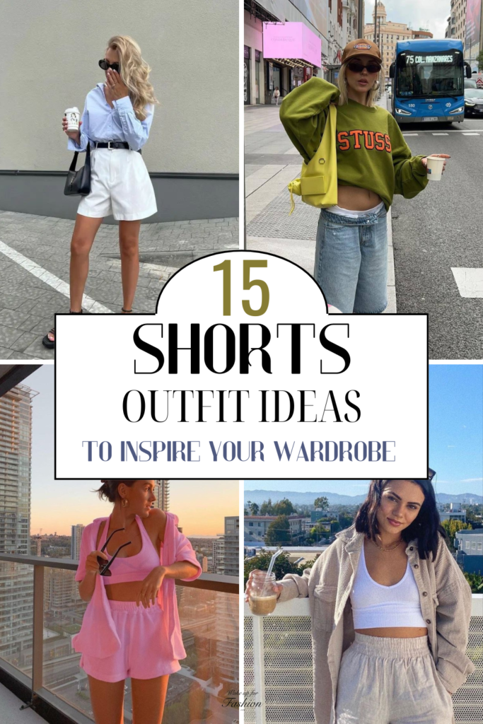 15 Shorts Outfit Ideas To Help You Style Your Shorts Wake Up For Fashion